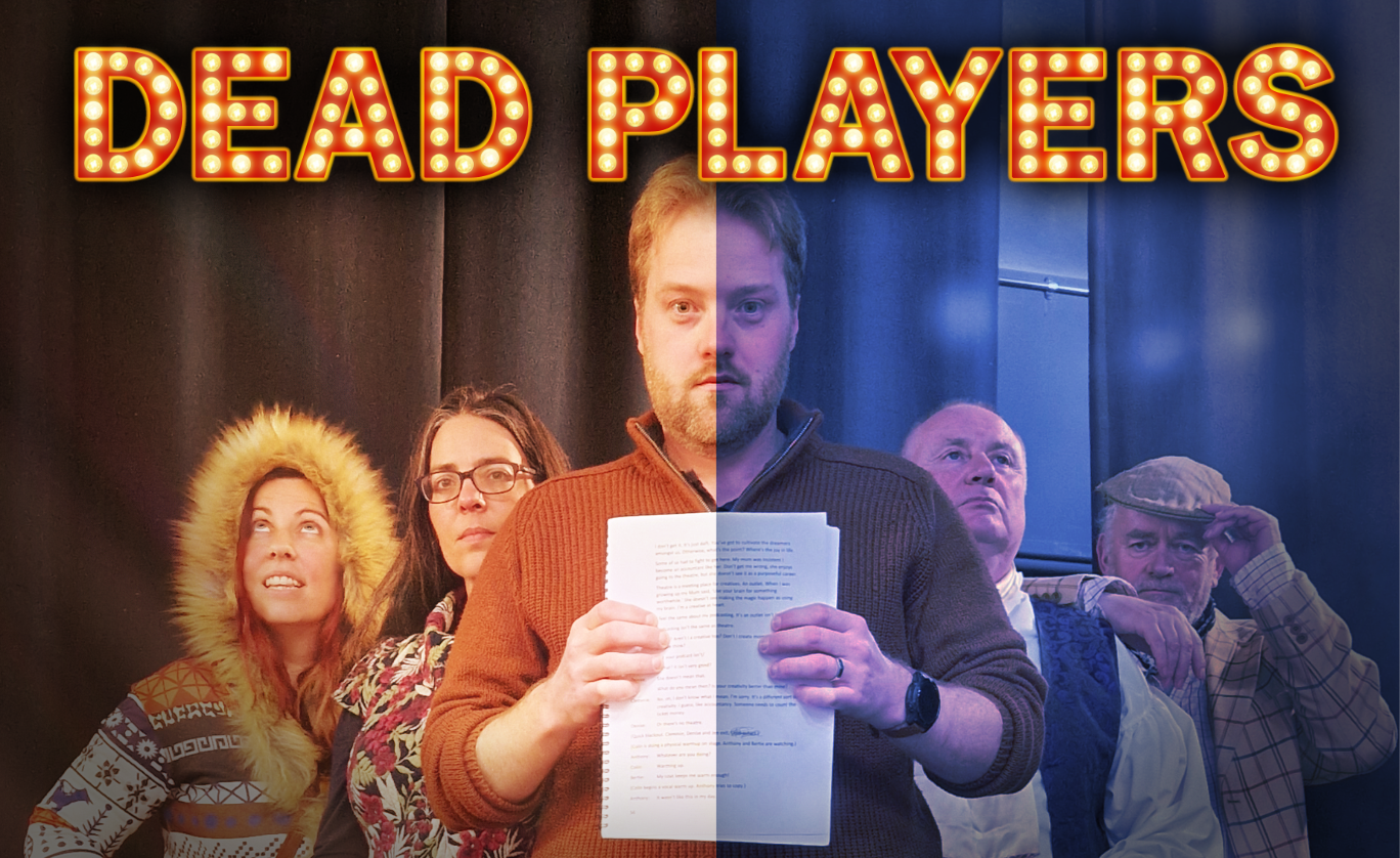 Dead Players by Peaty Sea Theatre - The Princess Theatre and Arts Centre